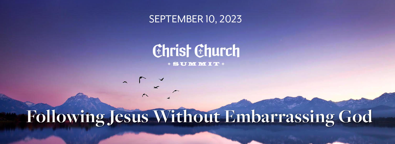 Following Jesus Without Embarrassing God (9/10/23) - Christ Church Summit